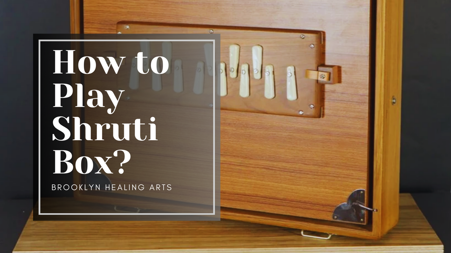 How To Play Shruti Box For Beginners – Brooklyn Healing Arts